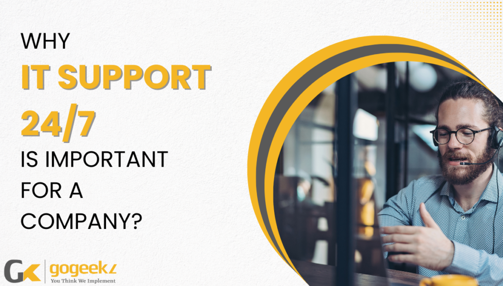 Why IT Support 24/7 is Important for a Company?