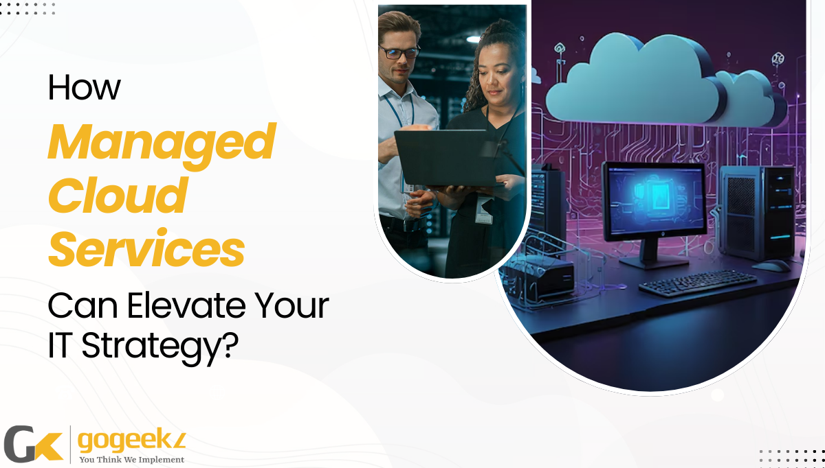 How Managed Cloud Services Can Elevate Your IT Strategy
