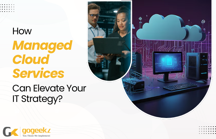 How Managed Cloud Services Can Elevate Your IT Strategy