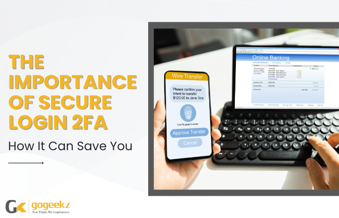 The Importance of Secure Login 2FA: How It Can Save You