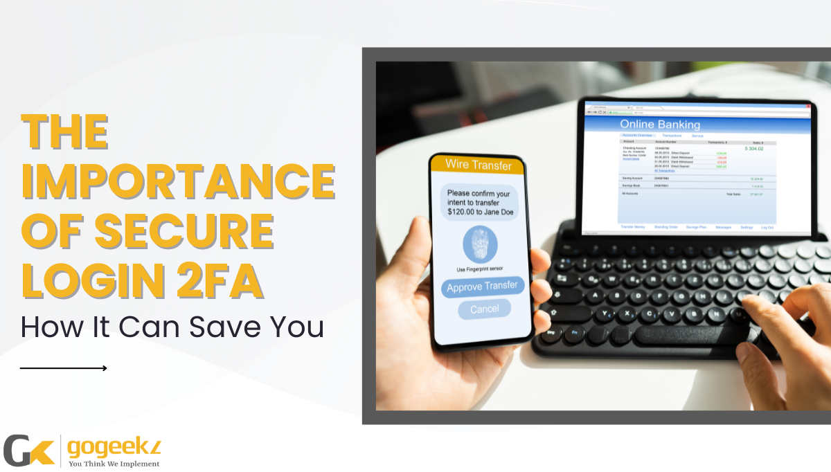 The Importance of Secure Login 2FA: How It Can Save You